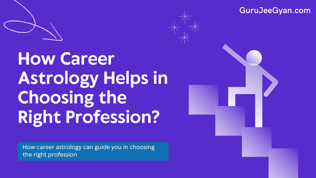 How Astrology Helps in Choosing Career - GuruJee Gyan